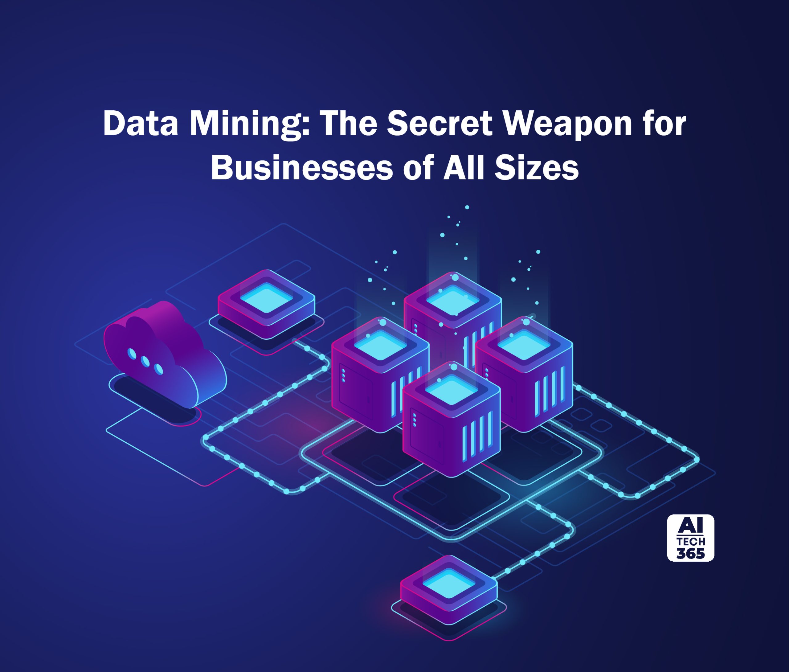 Data Mining: The Secret Weapon for Businesses of All Sizes