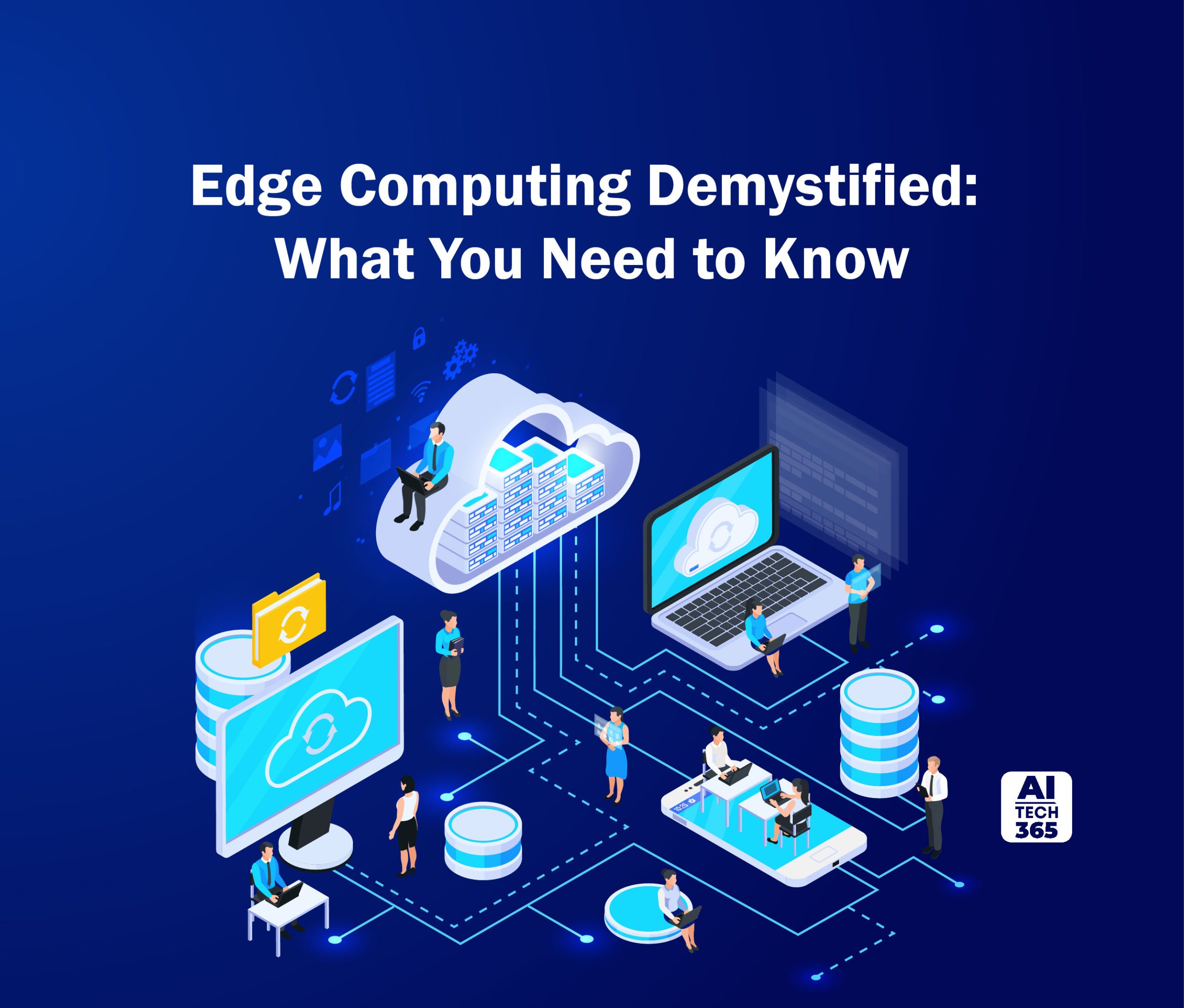 Edge Computing Demystified: What You Need to Know