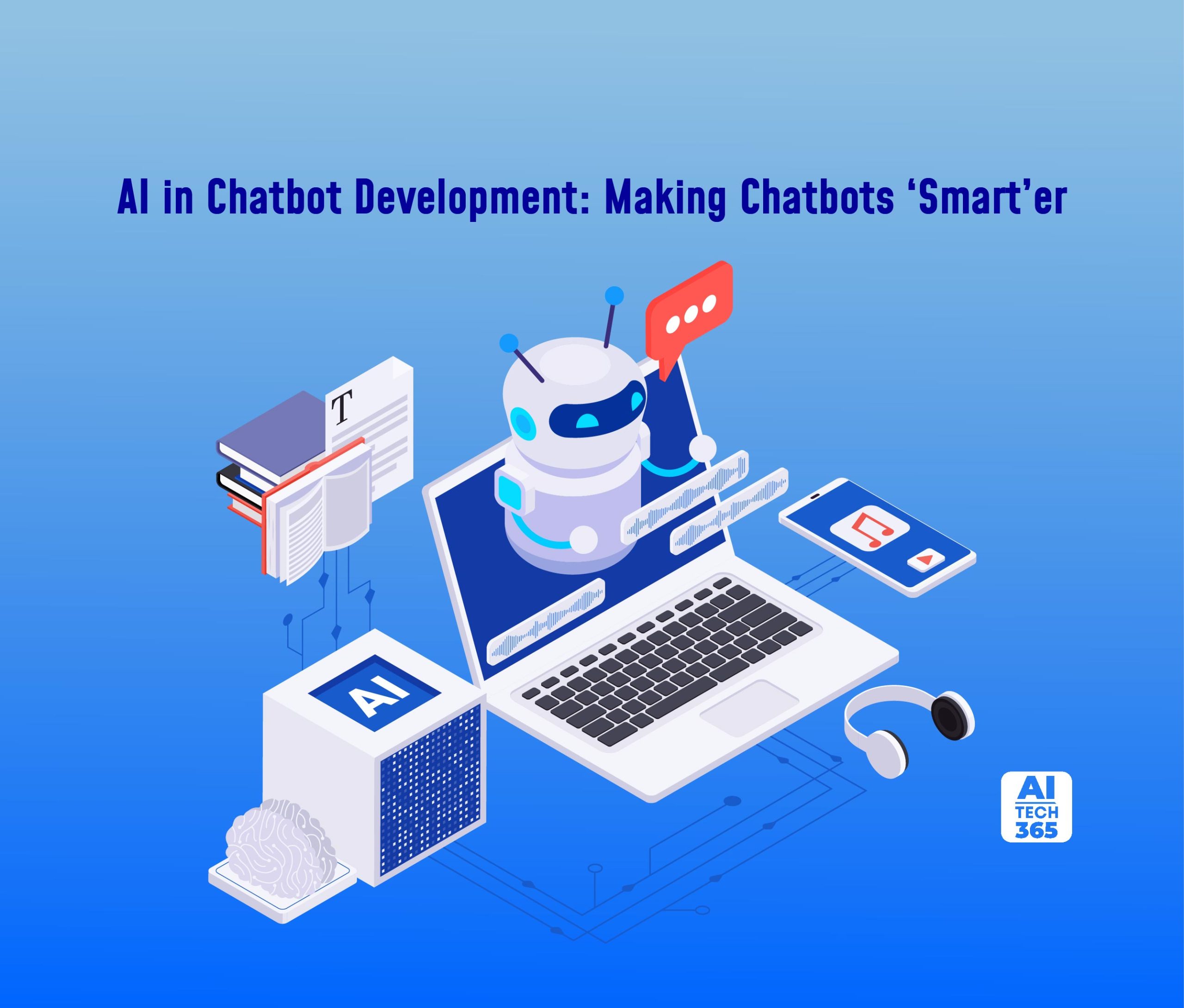AI in Chatbot Development: Making Chatbots ‘Smart’er