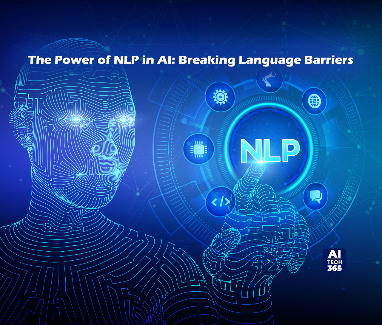 The Power of NLP in AI: Breaking Language Barriers