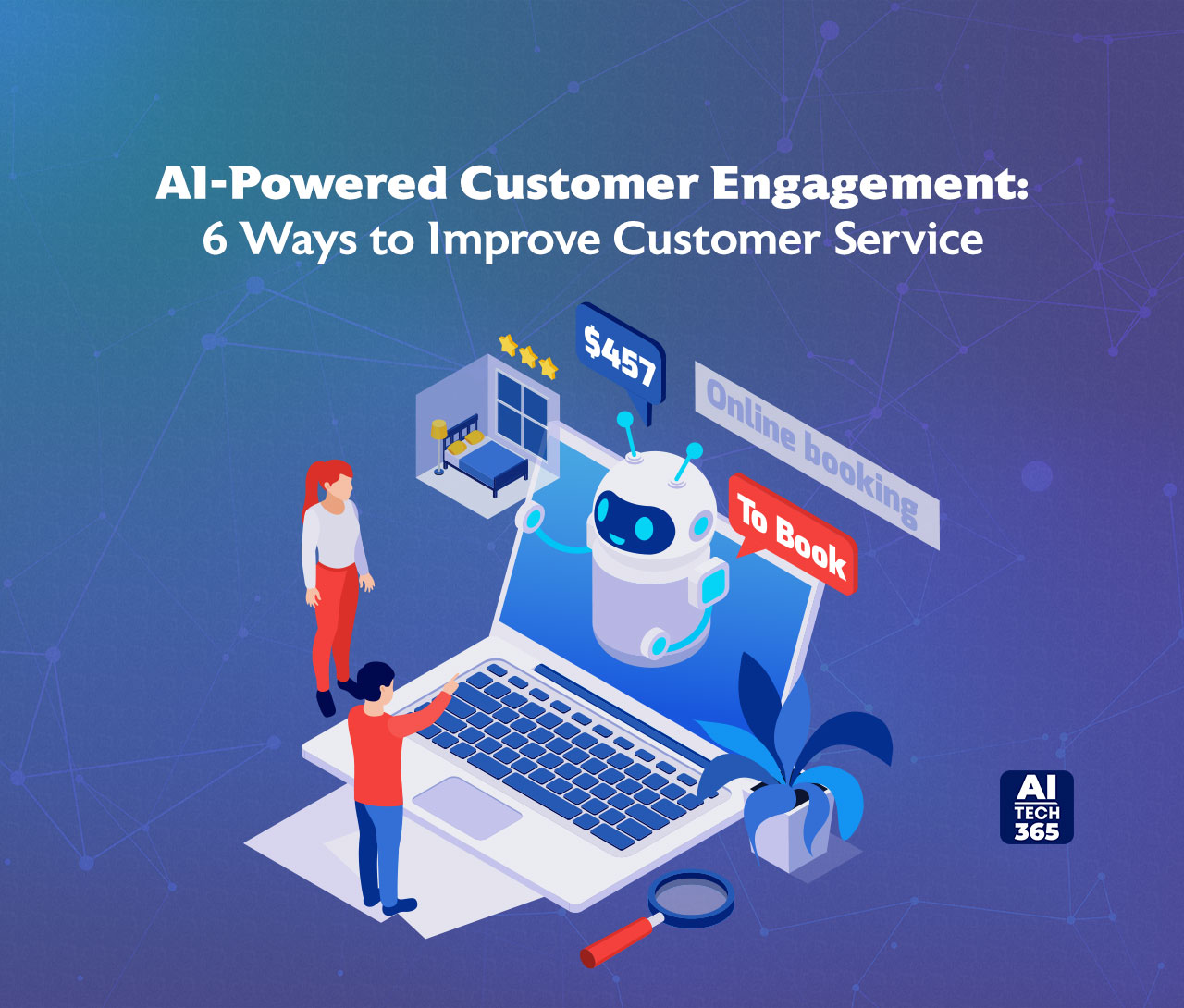 AI Customer Engagement: 6 Ways to Improve Customer Service