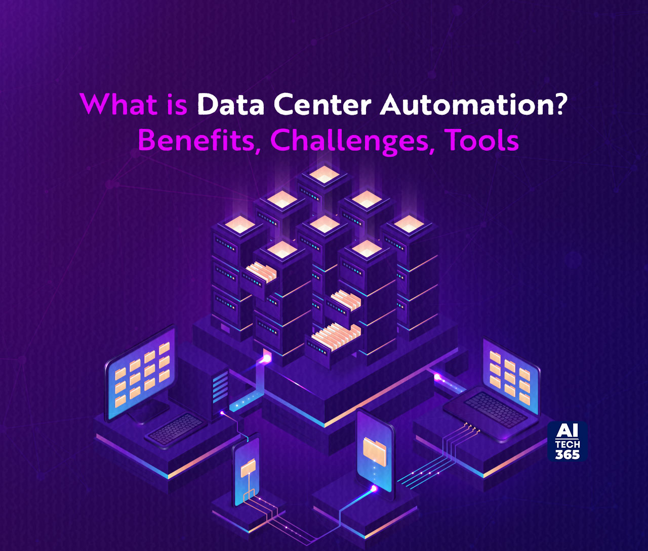 What is Data Center Automation? Benefits, Challenges, Tools