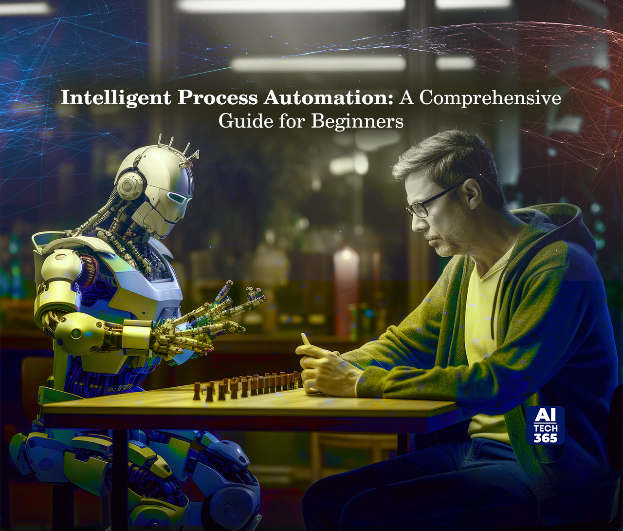 Intelligent Process Automation A Comprehensive Guide For Beginners