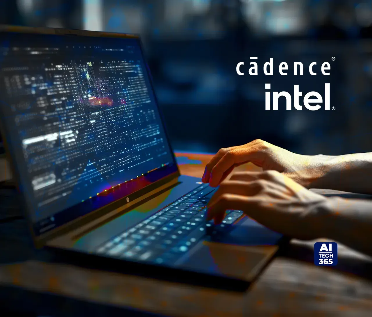 Cadence and Intel Enable AI Era Systems Foundry Collaboration Cadence and Intel Enable AI Era Systems Foundry Collaboration