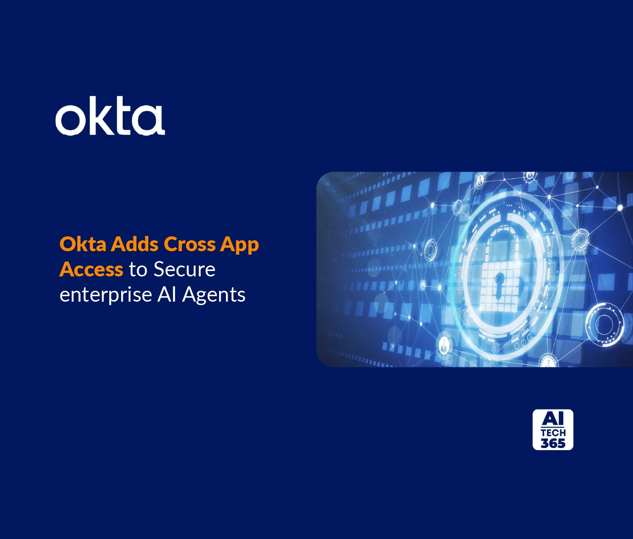 Okta Adds Cross App Access to Secure enterprise AI Agents