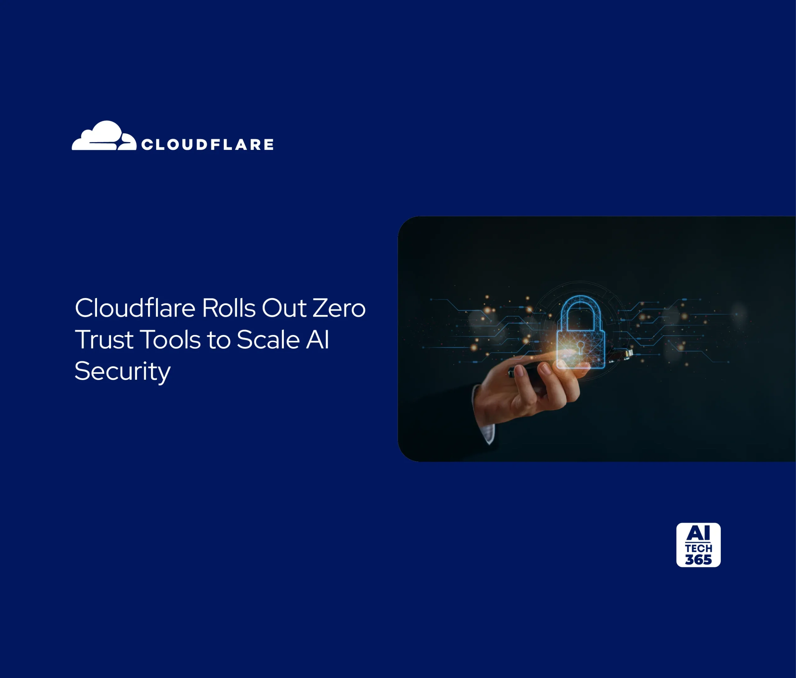 Cloudflare Rolls Out Zero Trust Tools to Scale AI Security