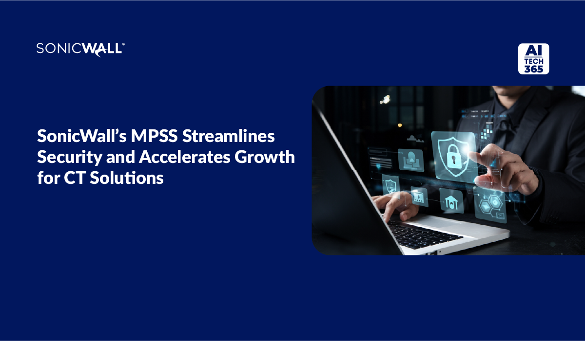 SonicWall MPSS Streamlines Security, Boosts CT Solutions Growth