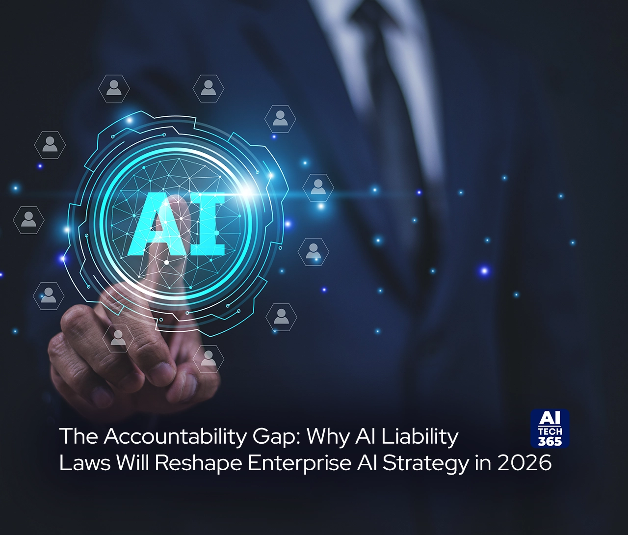 AI Liability Laws to Reshape Enterprise Strategy in 2026